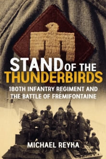 Stand of the Thunderbirds : 180th Infantry Regiment and the Battle of ...