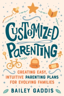 Customized Parenting : Creating Easy, Intuitive Parenting Plans for ...