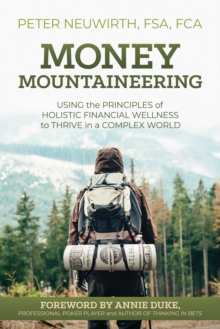 Money Mountaineering : Using the Principles of Holistic Financial ...