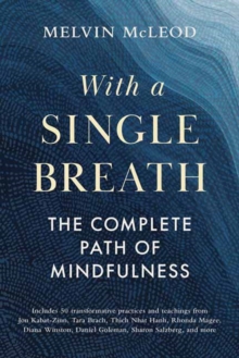 With a Single Breath : The Complete Path of Mindfulness: Melvin McLeod ...