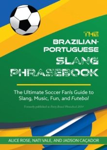 The Brazilian-portuguese Slang Phrasebook : The Ultimate Soccer Fan's ...