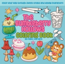 The Bumbleberry Hollows Coloring Book : Color Your Way Through Sweet ...
