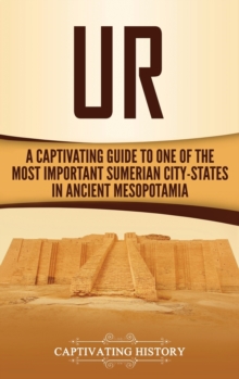 Ur : A Captivating Guide to One of the Most Important Sumerian City ...