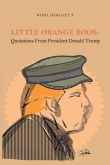 Little Orange Book : Quotations from President Donald Trump: Niko ...