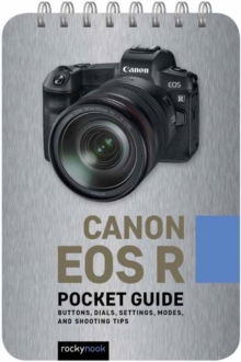 Canon EOS R: Pocket Guide : Buttons, Dials, Settings, Modes, and Shooting Tips: Rocky Nook ...