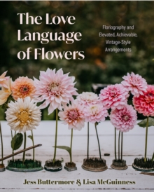 The Love Language of Flowers : Floriography and Elevated, Achievable ...