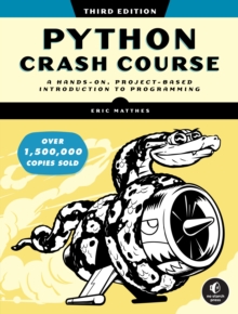 Python Crash Course, 3rd Edition : A Hands-On, Project-Based Introduction to Programming: Eric ...