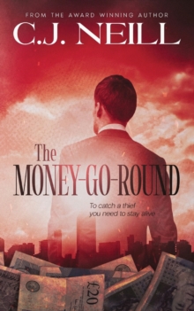 The Money-Go-Round : To catch a thief you need to stay alive: C J Neill ...