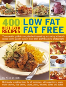 400 Low Fat Fat Free Best-ever Recipes : The Essential Guide to ...