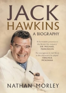 Jack Hawkins : A Biography: Nathan Morley: 9781781559178: TGJones