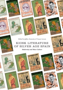 Kiosk Literature of Silver Age Spain : Modernity and Mass Culture ...