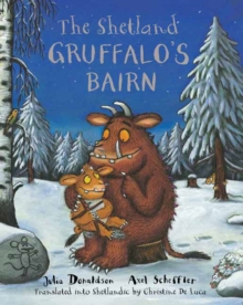 The Shetland Gruffalo's Bairn : The Gruffalo's Child in Shetland Scots ...