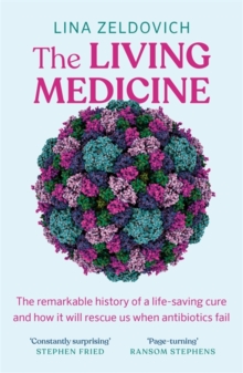 The Living Medicine : The remarkable history of a life-saving cure and ...