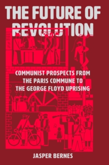 The Future of Revolution : Communist Prospects from the Paris Commune ...