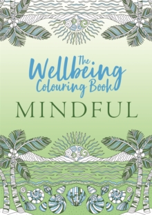 The Wellbeing Colouring Book: Mindful: Michael O'Mara Books ...