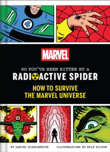 Marvel So You've Been Bitten by a Radioactive Spider : How to Survive ...