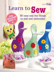 Children's Learn to Sew Book : 35 Easy and Fun Things to Sew and ...
