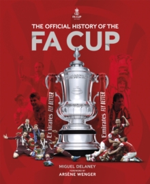 The Official History of The FA Cup : 150 Years of Football's Most ...
