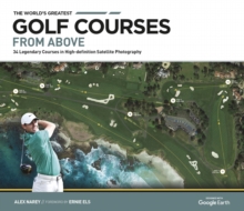 The World's Greatest Golf Courses From Above : 34 Legendary Courses in ...