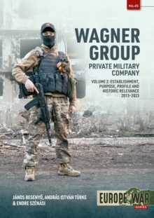 Wagner Group Private Military Company Volume 2 : Establishment, Profile ...