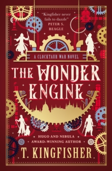 The Clocktaur War Duology - The Wonder Engine: T. Kingfisher ...