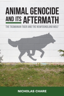 Animal Genocide and its Aftermath : The Tasmanian Tiger and the ...