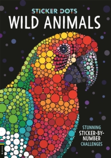 Sticker Dots: Wild Animals : Stunning Sticker by Numbers Challenges ...