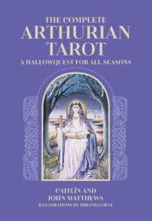 The Complete Arthurian Tarot : Includes classic deck with revised and ...