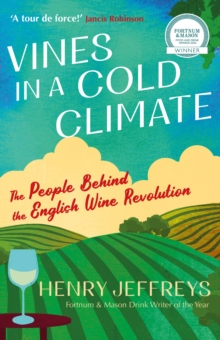 Vines in a Cold Climate : The People Behind the English Wine Revolution ...