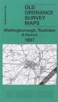Wellingborough, Rushden and District 1897 : One Inch Map 186: Barrie ...