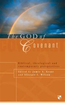 The God of Covenant : Biblical, Theological And Contemporary ...