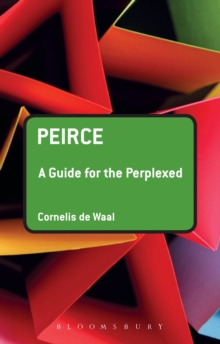 Peirce: A Guide for the Perplexed: Dr Cornelis de Waal: 9781847065162 ...