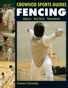 Fencing : Skills. Tactics. Training: Andrew Sowerby: 9781847973054: TGJones