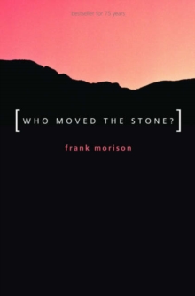 Authentic Classics: Who Moved the Stone?: Frank Morison: 9781850786740 ...