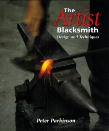 The Artist Blacksmith : Design and Techniques: Peter Parkinson ...