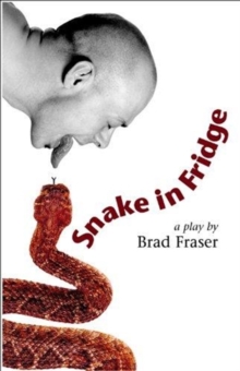 Snake in Fridge: Brad Fraser: 9781896300276: TGJones