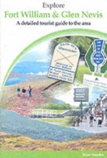 Explore Fort William and Glen Nevis : A Detailed Tourist Guide: Brian ...