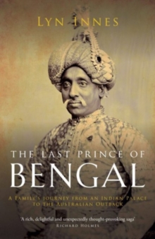 The Last Prince of Bengal : A Family's Journey from an Indian Palace to ...