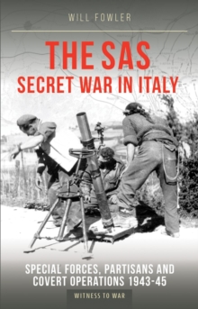 The SAS Secret War in Italy : Special Forces, Partisans and Covert ...