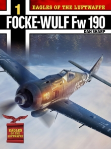 Eagles of the Luftwaffe: Focke-Wulf Fw 190 A, F and G: Dan Sharp ...