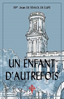 Un enfant d'autrefois: Jean de Mayol de Lupe: 9781912853151: TGJones