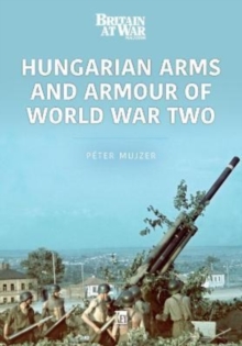 Hungarian Arms and Armour of World War Two: Peter Mujzer: 9781913870645 ...