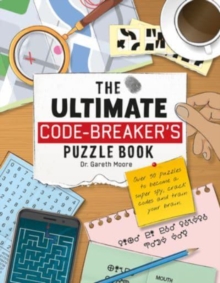 The Ultimate Code Breaker's Puzzle Book : Over 50 Puzzles to become a ...