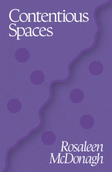 Contentious Spaces: Rosaleen McDonagh: 9781915017130: TGJones