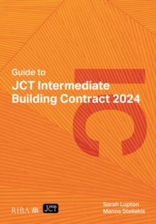 Guide to JCT Intermediate Building Contract 2024 2025: Sarah Lupton: 9781915722799: TGJones