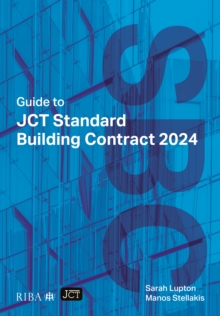 Guide to JCT Standard Building Contract 2024 2025: Sarah Lupton ...