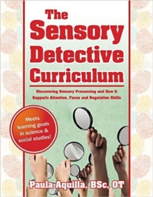 The Sensory Detective Curriculum : Discovering Sensory Processing and ...