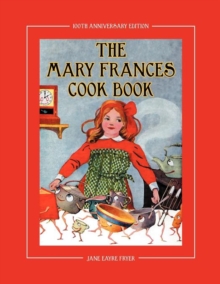 The Mary Frances Cook Book 100th Anniversary Edition : A Children's ...