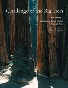 Challenge of the Big Trees : A History of Sequoia and Kings Canyon ...