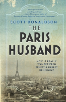 The Paris Husband : How It Really Was Between Ernest and Hadley ...